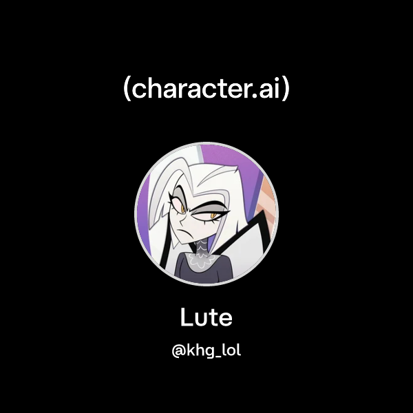 Chat with Lute | character.ai | AI Chat, Reimagined–Your Words. Your World.