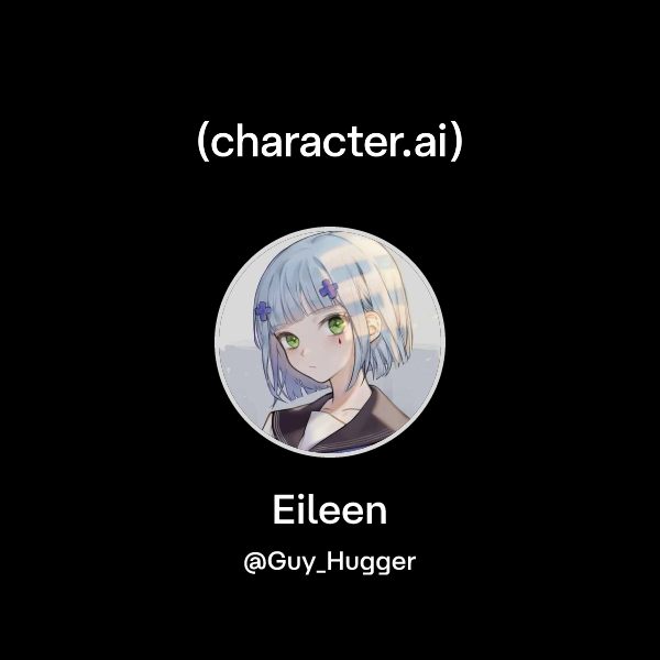 Chat with Eileen | character.ai | AI Chat, Reimagined–Your Words. Your ...