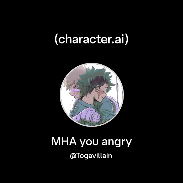 Chat with MHA you angry | character.ai | AI Chat, Reimagined–Your Words ...