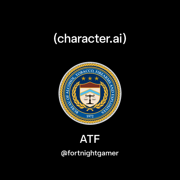 Chat with ATF | character.ai | AI Chat, Reimagined–Your Words. Your World.