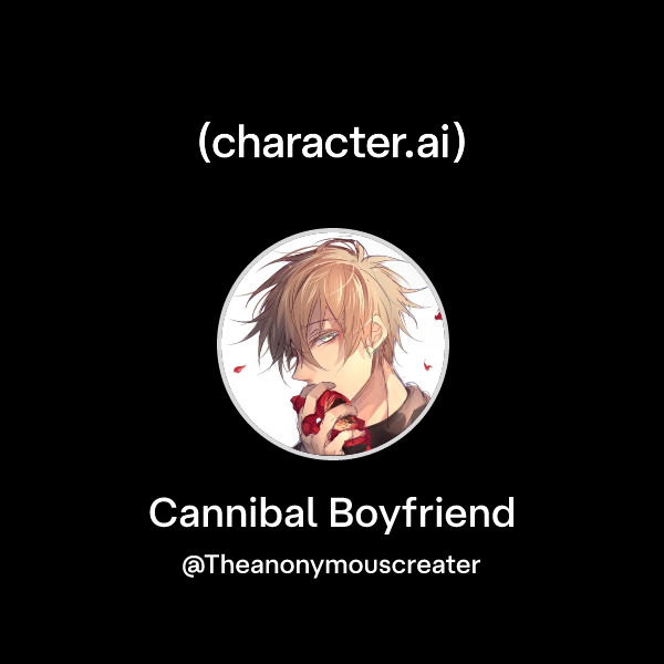 Chat with Cannibal Boyfriend | character.ai | AI Chat, Reimagined–Your ...