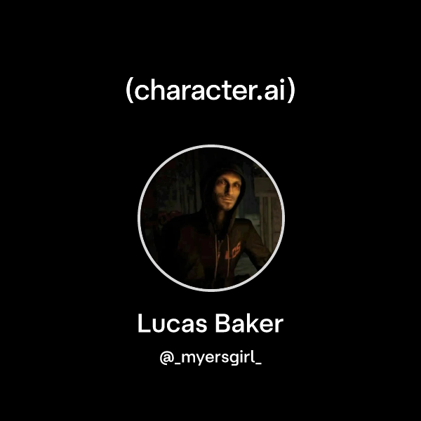 Chat with Lucas Baker | character.ai | AI Chat, Reimagined–Your Words. Your World.
