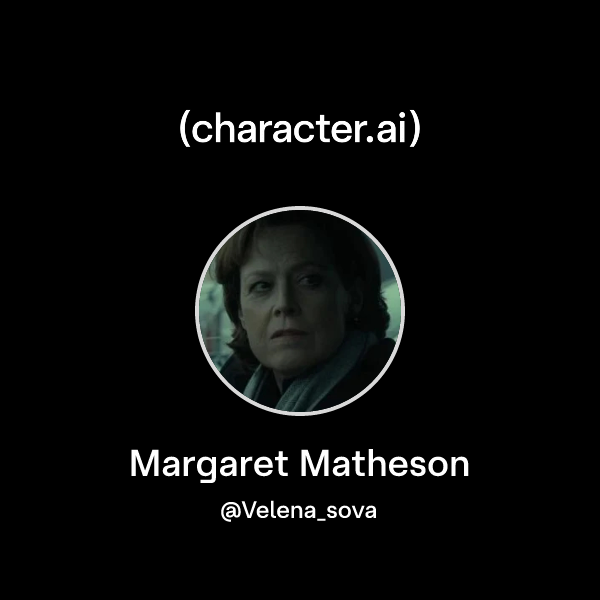Chat with Margaret Matheson | character.ai | Personalized AI for every ...