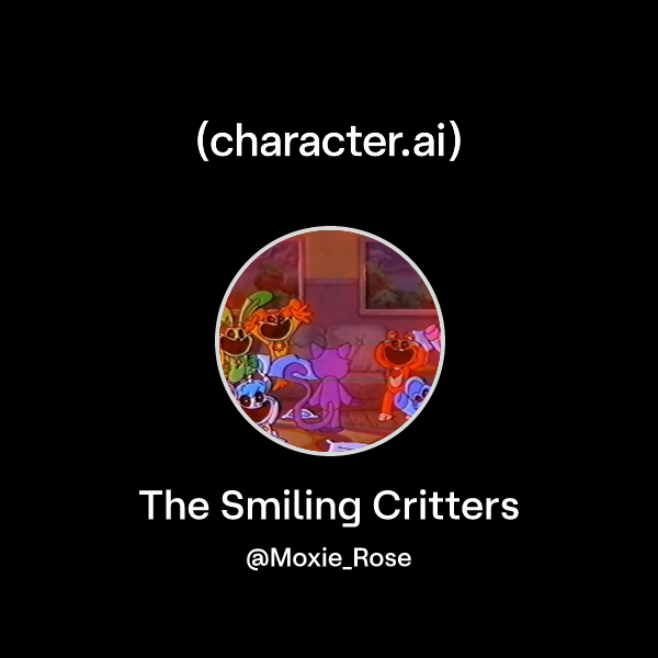 Chat with The Smiling Critters | character.ai | AI Chat, Reimagined ...