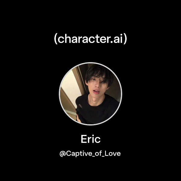 Chat with Eric | character.ai | AI Chat, Reimagined–Your Words. Your World.