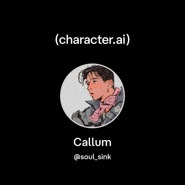 Chat with Callum | character.ai | Personalized AI for every moment of ...