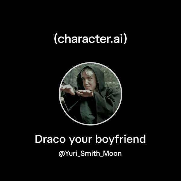 Chat with Draco your boyfriend | character.ai | AI Chat, Reimagined–Your Words. Your World.