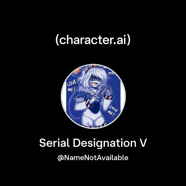 Chat with Serial Designation V | character.ai | AI Chat, Reimagined ...