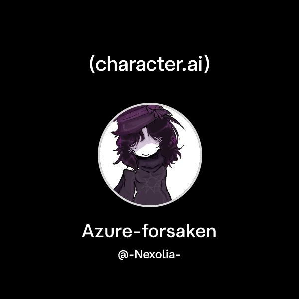 Chat with Azure-forsaken | character.ai | AI Chat, Reimagined–Your ...