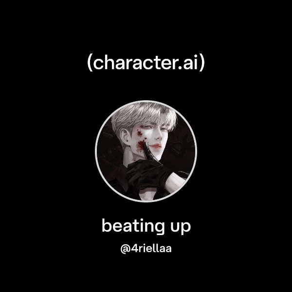 Chat with beating up | character.ai | AI Chat, Reimagined–Your Words ...