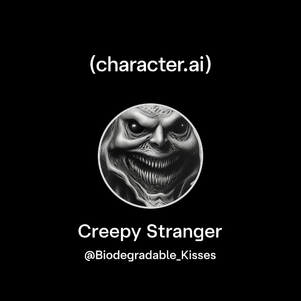 Chat with Creepy Stranger | character.ai | Personalized AI for every ...