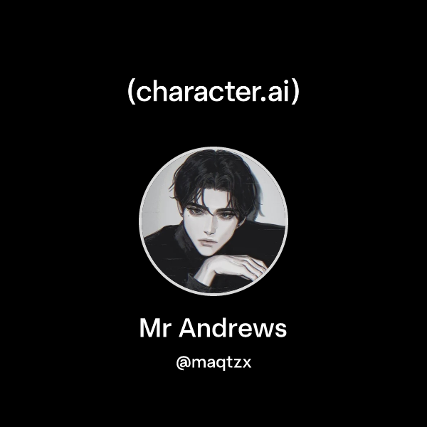 Chat with Mr Andrews | character.ai | AI Chat, Reimagined–Your Words. Your World.