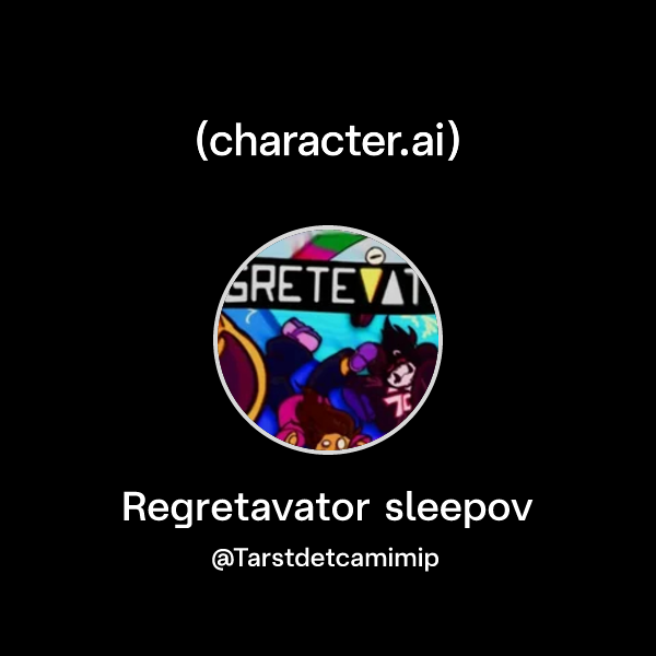 Chat with Regretavator sleepov | character.ai | AI Chat, Reimagined ...