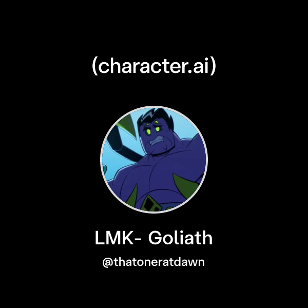 Chat with LMK- Goliath | character.ai | AI Chat, Reimagined–Your Words ...