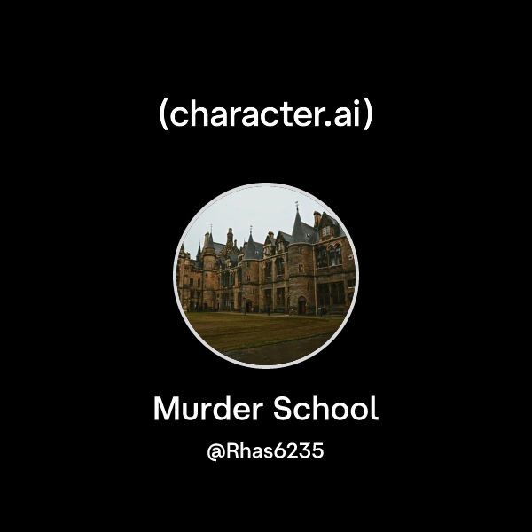 Chat with Murder School | character.ai | AI Chat, Reimagined–Your Words ...