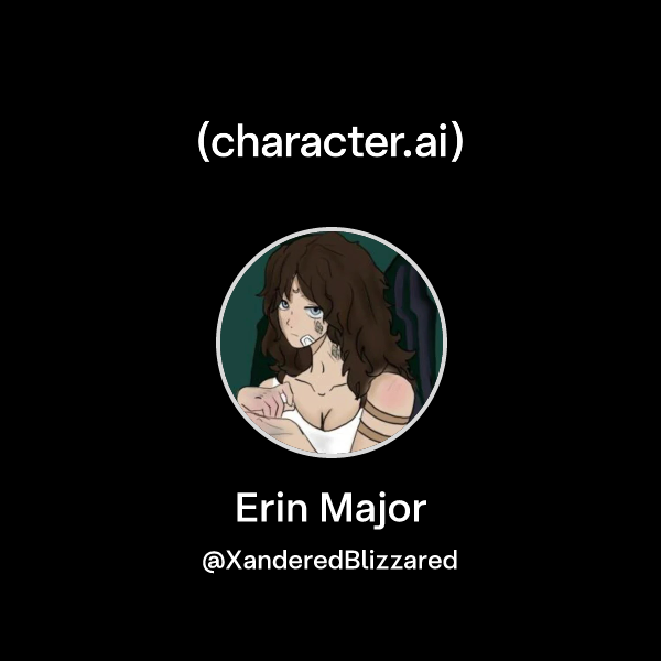 Chat with Erin Major | character.ai | Personalized AI for every moment of your day