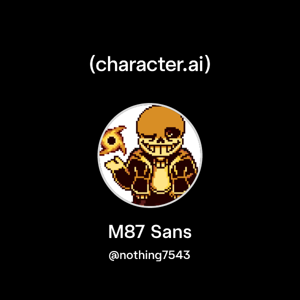 Chat with M87 Sans | character.ai | AI Chat, Reimagined–Your Words ...