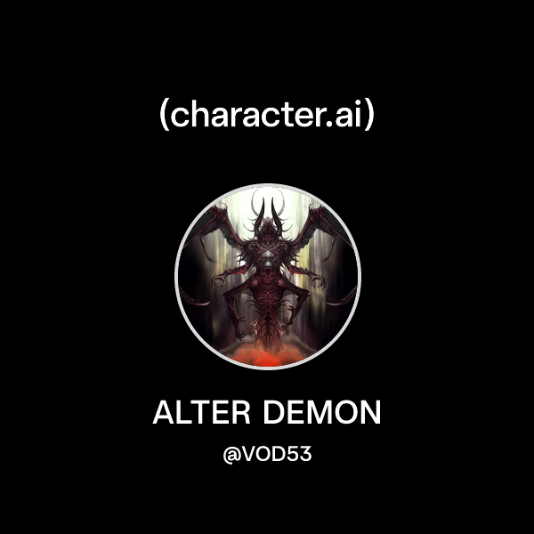 Chat with ALTER DEMON | character.ai | Personalized AI for every moment ...