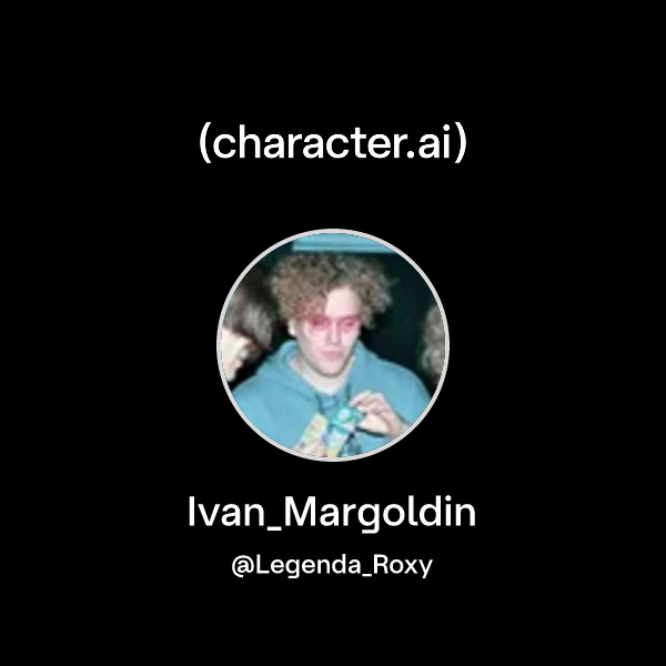 Chat with Ivan_Margoldin | character.ai | AI Chat, Reimagined–Your ...