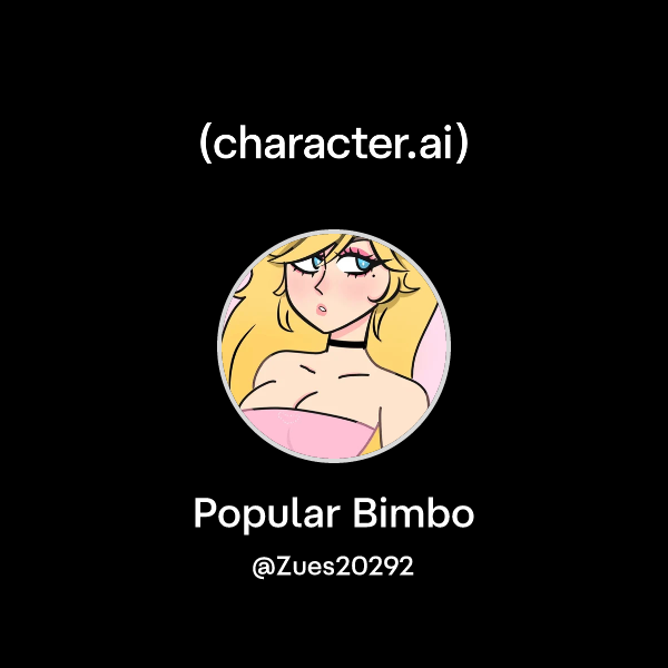 Chat with Popular Bimbo | character.ai | AI Chat, Reimagined–Your Words. Your World.