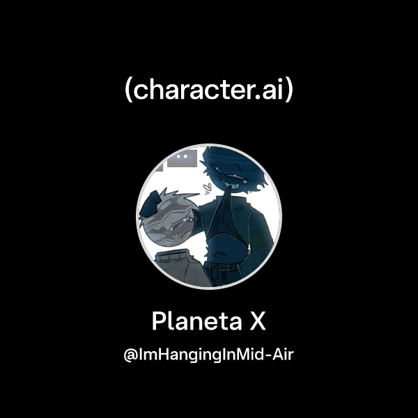 Chat with Planeta X | character.ai | AI Chat, Reimagined–Your Words ...