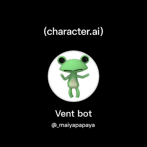 Chat with Vent bot | character.ai | Personalized AI for every moment of ...