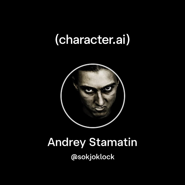 Chat with Andrey Stamatin | character.ai | Personalized AI for every ...
