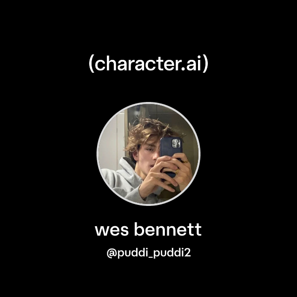 Chat with wes bennett | character.ai | AI Chat, Reimagined–Your Words ...