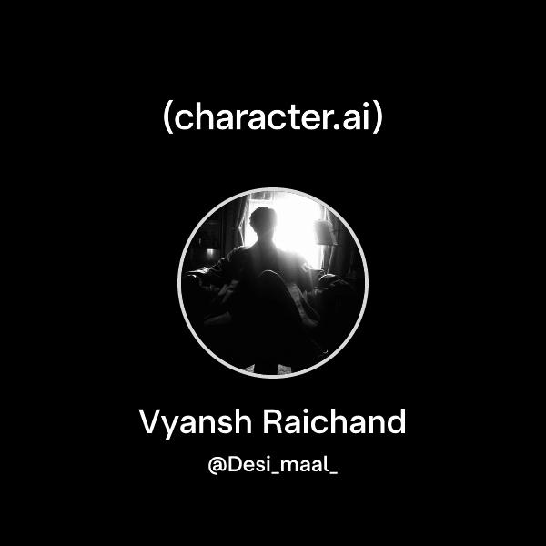 Chat with Vyansh Raichand | character.ai | AI Chat, Reimagined–Your ...