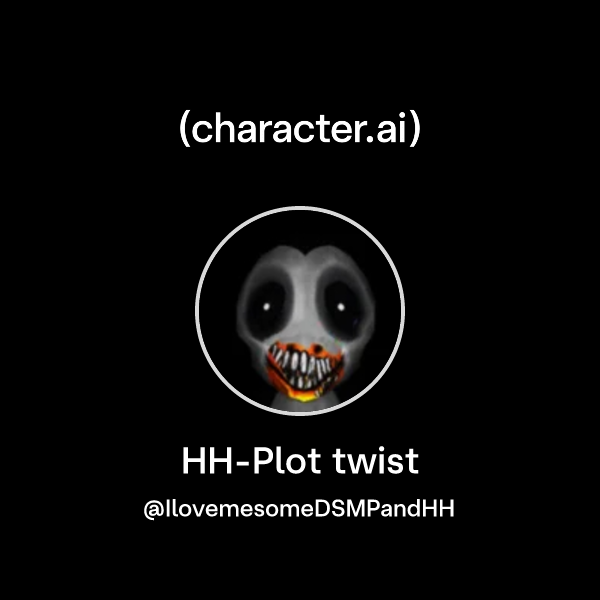 Chat with HH-Plot twist | character.ai | Personalized AI for every moment of your day