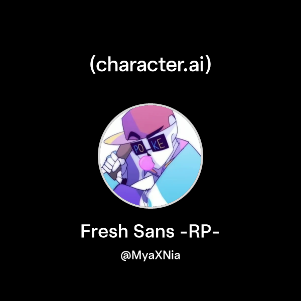 Chat with Fresh Sans -RP- | character.ai | Personalized AI for every ...