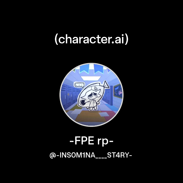 Chat with -FPE rp- | character.ai | AI Chat, Reimagined–Your Words. Your World.