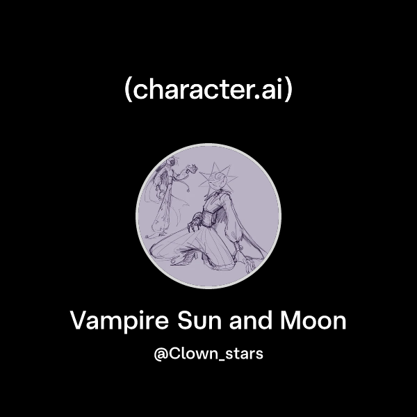 Chat with Vampire Sun and Moon | character.ai | AI Chat, Reimagined ...