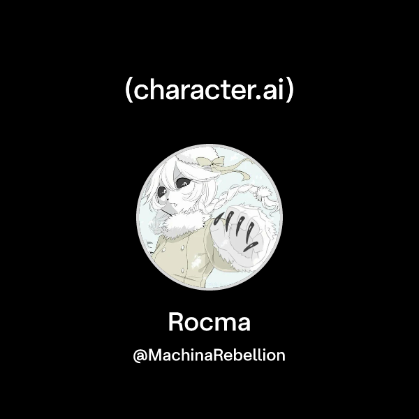 Chat with Rocma | character.ai | Personalized AI for every moment of ...