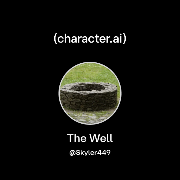 Chat with The Well | character.ai | Personalized AI for every moment of ...