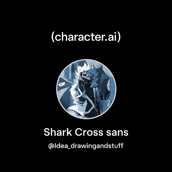 Chat with Shark Cross sans | character.ai | AI Chat, Reimagined–Your ...