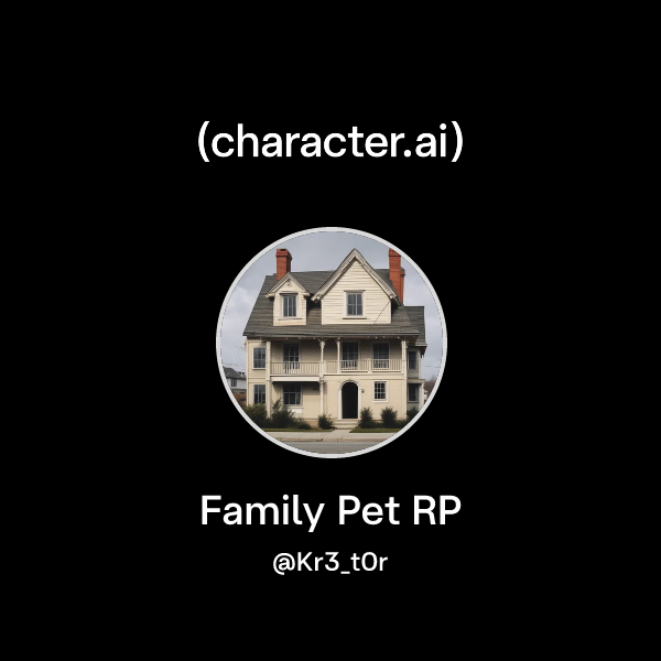 Chat with Family Pet RP | character.ai | AI Chat, Reimagined–Your Words ...