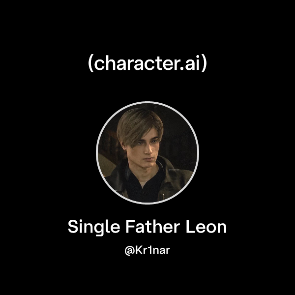 Chat with Single Father Leon | character.ai | AI Chat, Reimagined–Your ...