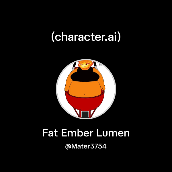 Chat with Fat Ember Lumen | character.ai | AI Chat, Reimagined–Your ...