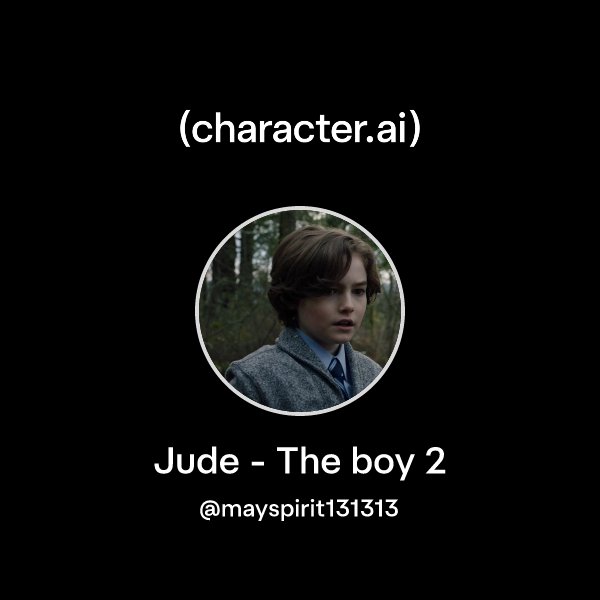 Chat with Jude - The boy 2 | character.ai | AI Chat, Reimagined–Your ...