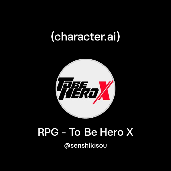Chat with RPG - To Be Hero X | character.ai | AI Chat, Reimagined–Your ...