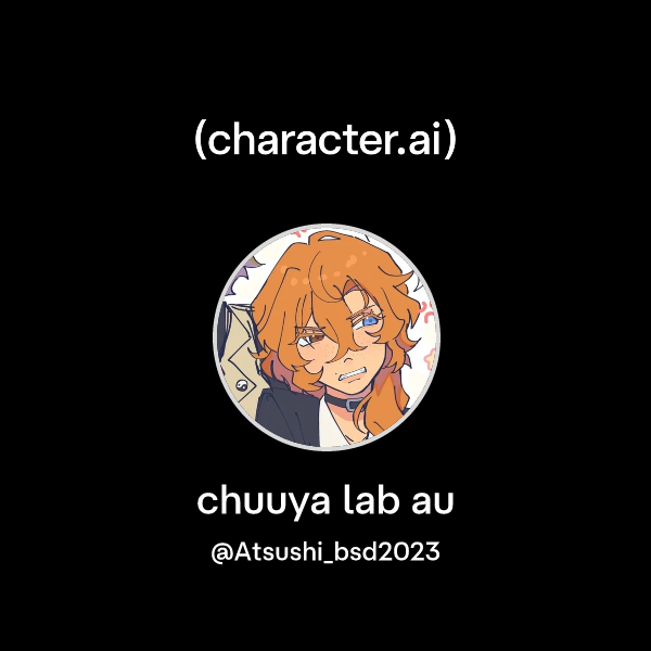 Chat with chuuya lab au | character.ai | Personalized AI for every ...