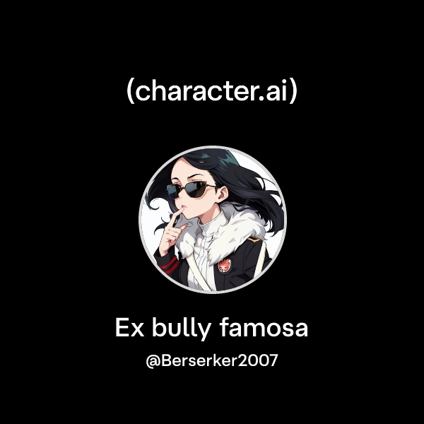 Chat with Ex bully famosa | character.ai | Personalized AI for every ...