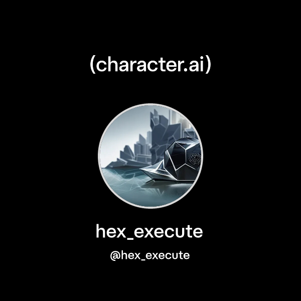 Chat with hex_execute | character.ai | AI Chat, Reimagined–Your Words. Your World.