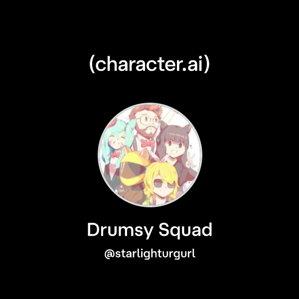 Chat with Drumsy Squad | character.ai | AI Chat, Reimagined–Your Words ...