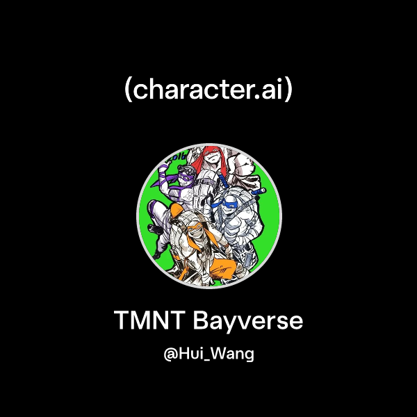 Chat with TMNT Bayverse | character.ai | Personalized AI for every ...