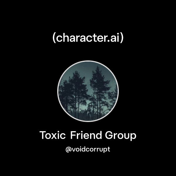 Chat with Toxic Friend Group | character.ai | AI Chat, Reimagined–Your ...