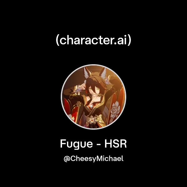 Chat with Fugue - HSR | character.ai | Personalized AI for every moment ...