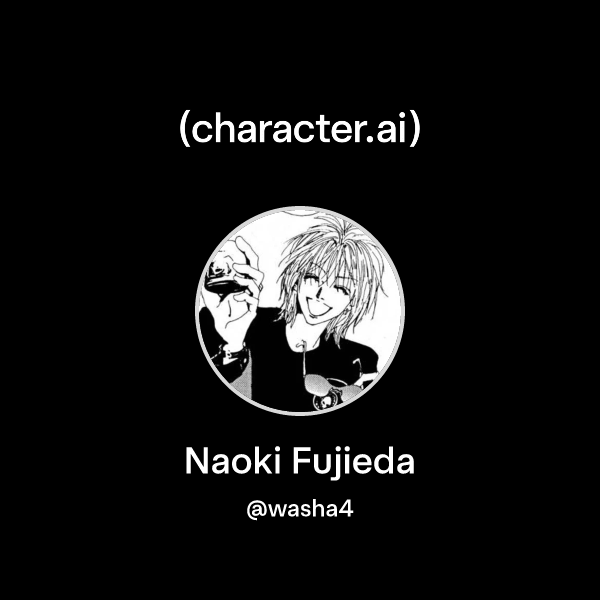 Chat with Naoki Fujieda | character.ai | Personalized AI for every moment of your day