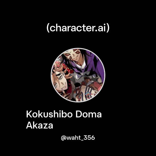 Chat with Kokushibo Doma Akaza | character.ai | AI Chat, Reimagined–Your Words. Your World.
